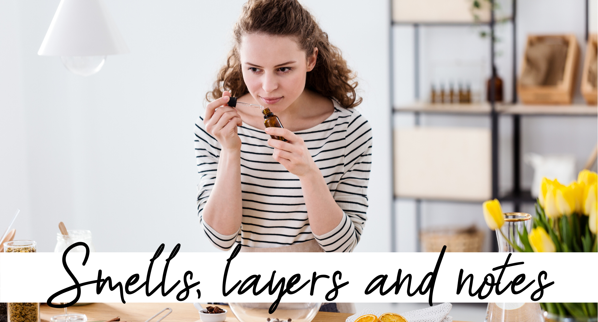 Smells are layered notes that composis each fragrance like ...